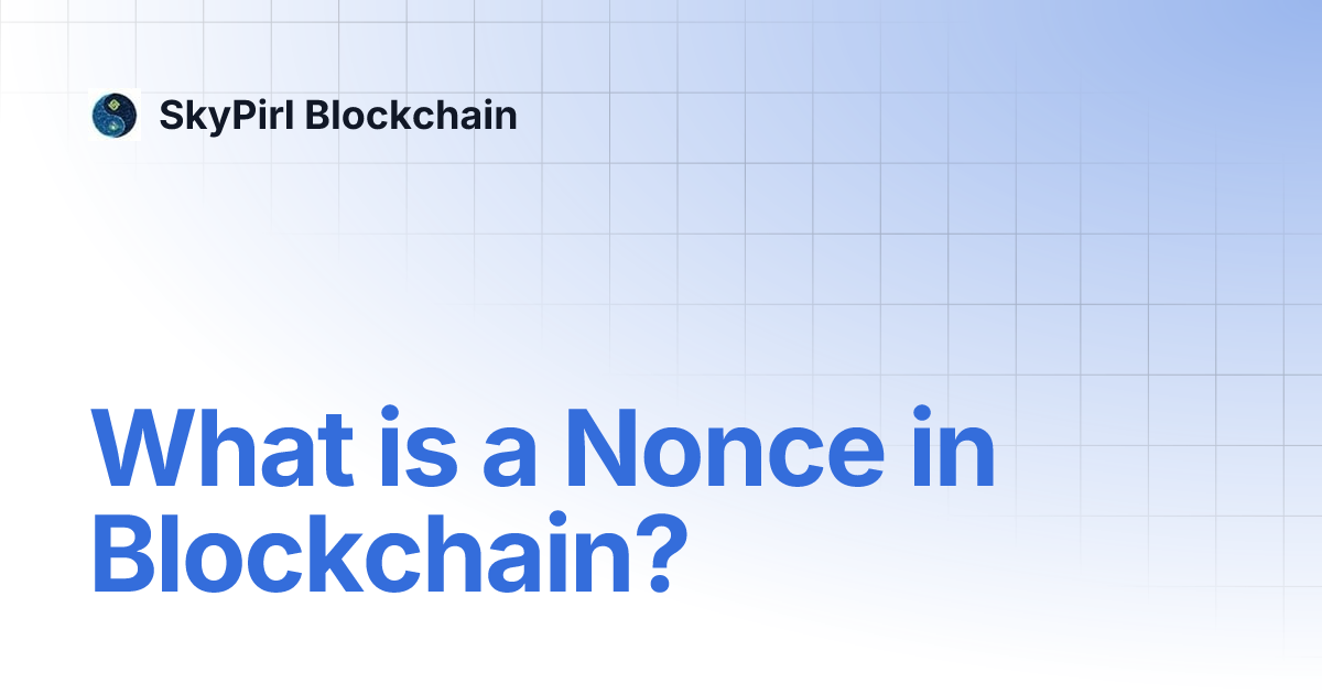 What is a Nonce in Blockchain? | SkyPirl Blockchain