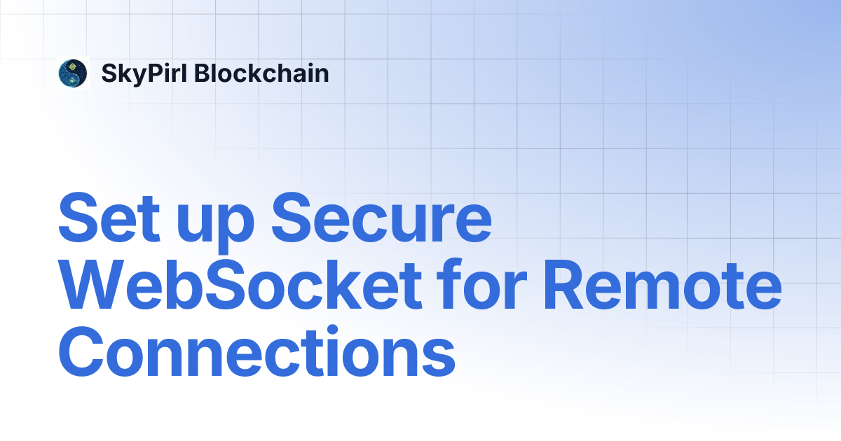 Set Up Secure Websocket For Remote Connections Skypirl Blockchain