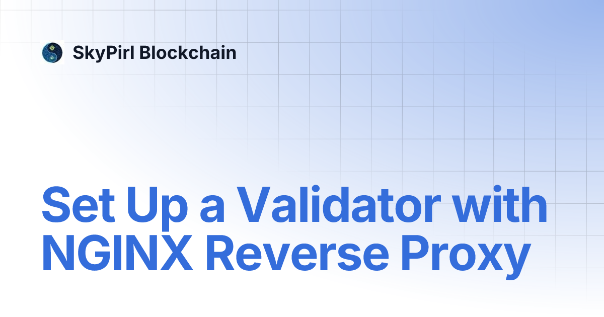 Set Up a Validator with NGINX Reverse Proxy | SkyPirl Blockchain