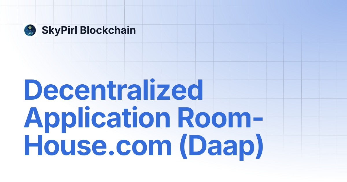 Decentralized Application Room-House.com (Daap) | SkyPirl Blockchain