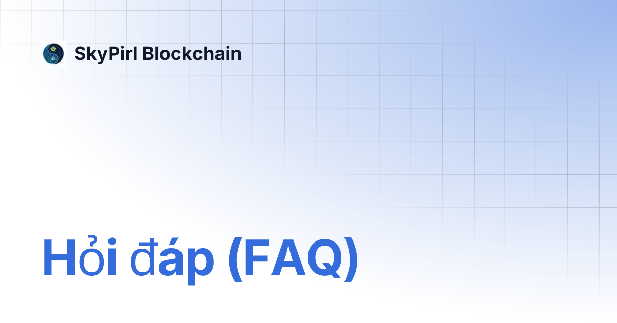 Hỏi đáp (FAQ) | SkyPirl Blockchain