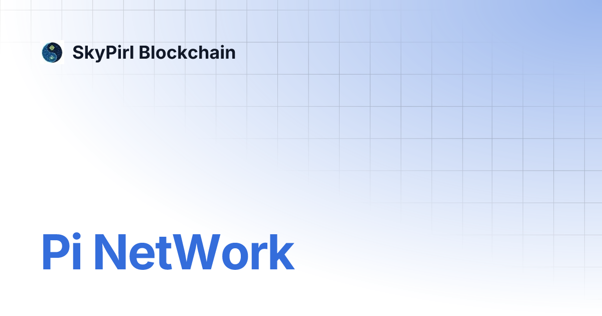 Pi NetWork | SkyPirl Blockchain
