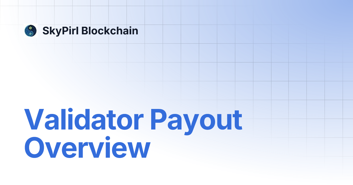 Validator Payout Overview | SkyPirl Blockchain